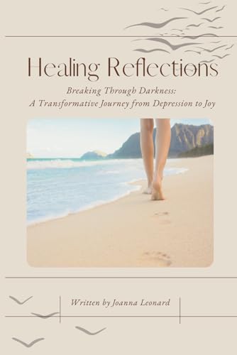 Healing Reflections: Breaking Through Darkness: A Transformative ...