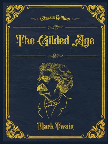 The Gilded Age: With original illustrations - annotated by Mark Twain ...
