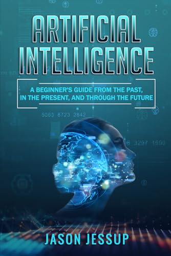 Artificial Intelligence: A Beginner's Guide from the Past, in the ...