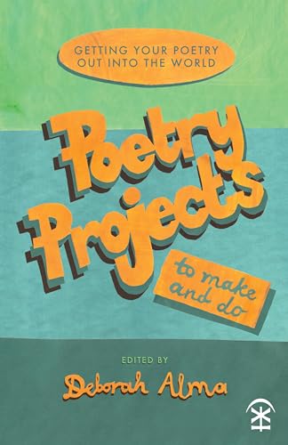 Poetry Projects to Make and Do: Getting your poetry out into the world ...