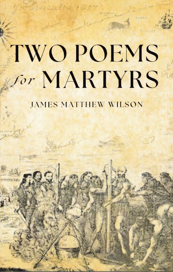 Two Poems for Martyrs by James Matthew Wilson | Goodreads