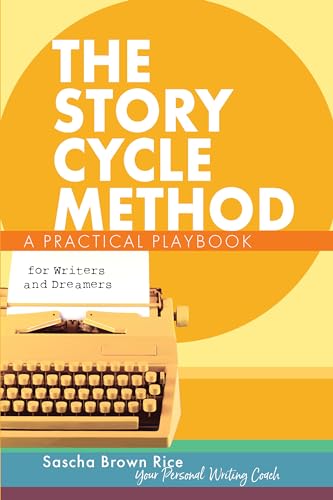 The Story Cycle Method: A Practical Playbook for Writers and Dreamers ...