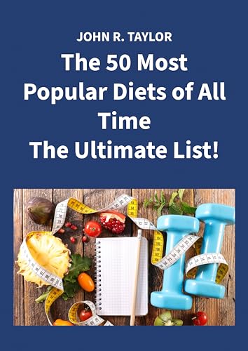The 50 Most Popular Diets of All Time: The Ultimate List! by John R ...