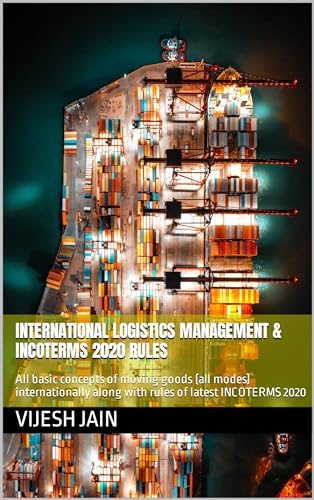 International Logistics Management & INCOTERMS 2020 Rules: All basic concepts of moving goods ...