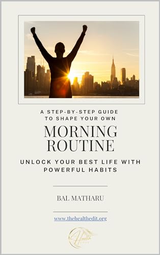 A STEP BY STEP GUIDE TO SHAPE YOUR OWN MORNING ROUTINE: UNLOCK YOUR ...
