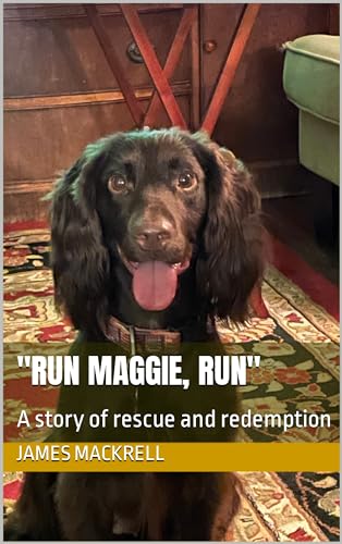 "Run Maggie, Run": A story of rescue and redemption by James MacKrell ...