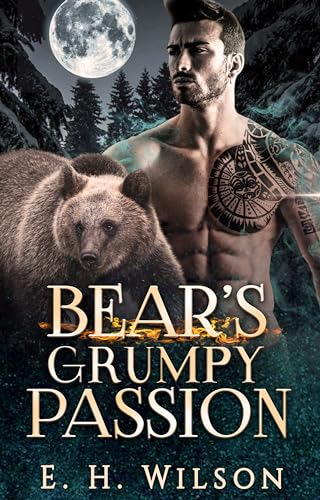 Bear's Grumpy Passion by E.H. Wilson | Goodreads