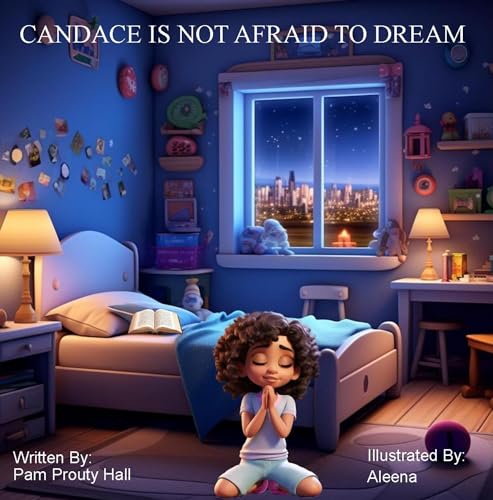 Candace Is Not Afraid To Dream by Pam Prouty Hall | Goodreads