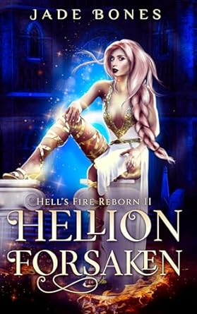 Hellion Forsaken (Hell's Fire Reborn #2) by Jade Bones | Goodreads