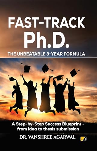 FAST-TRACK Ph.D. The Unbeatable 3-Year Formula: A Step-by-Step Success ...