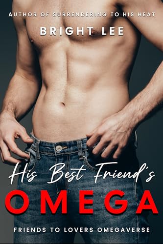 His Best Friend's Omega: MM Omegaverse Friends-to-Lovers by Bright Lee | Goodreads