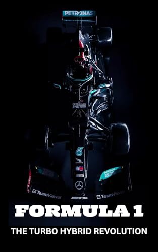 Formula 1: The Turbo Hybrid Revolution by CB Motorsport | Goodreads