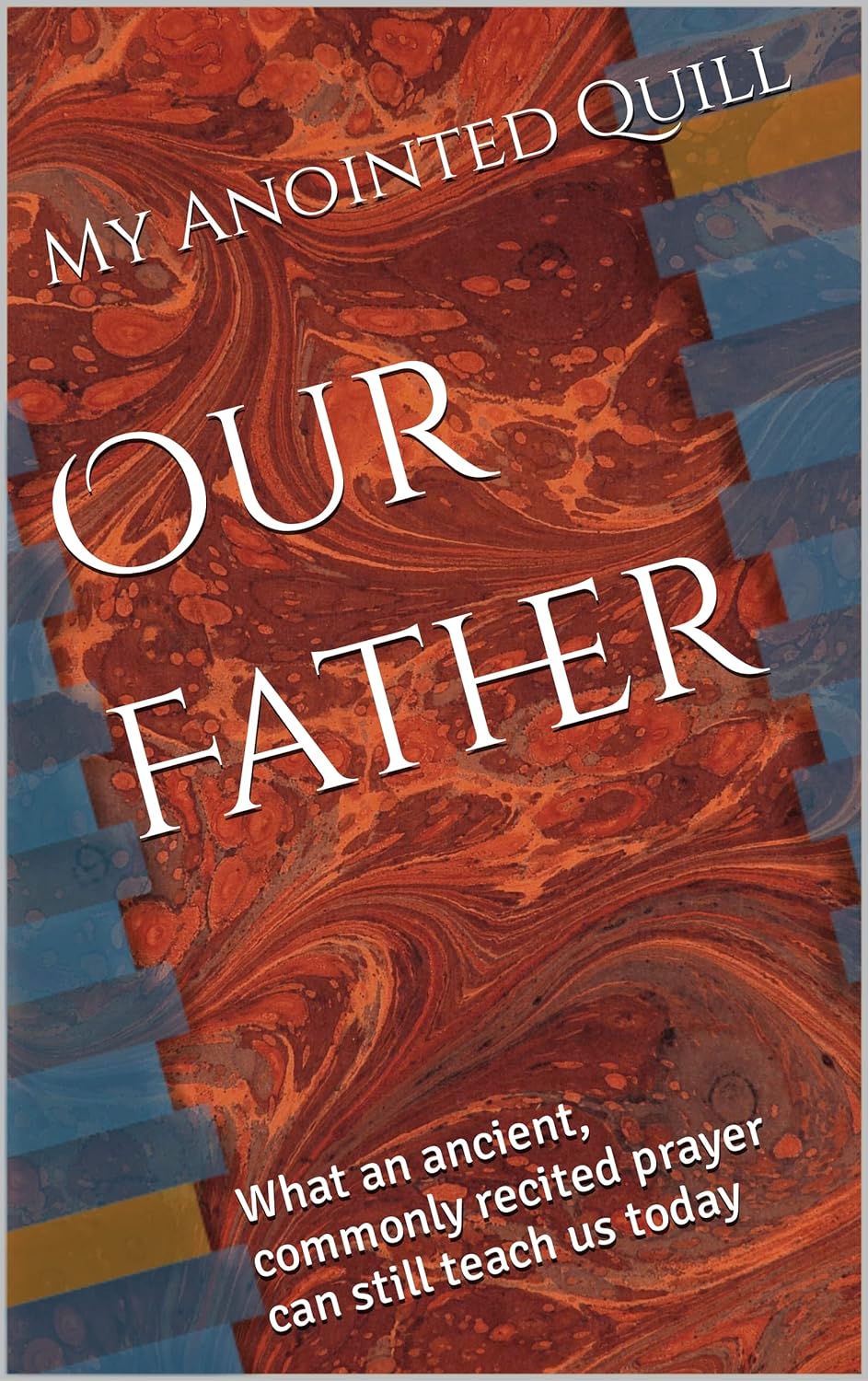 Our Father: What an ancient, commonly recited prayer can still teach us ...