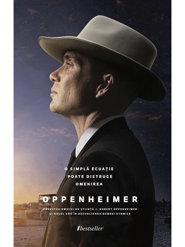 Oppenheimer. Povestea omului de știință J. Robert Oppenheimer și rolul ...