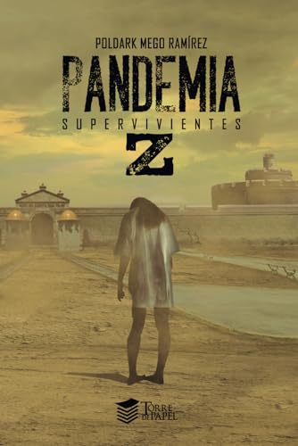 Pandemia Z: Sobrevivientes (Spanish Edition) by Poldark Mego Ramírez ...