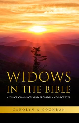 Widows in the Bible: A Devotional: How God Provides and Protects by ...