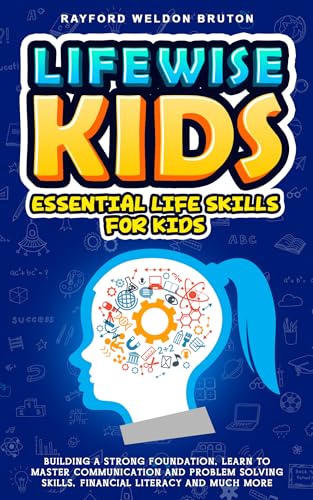 LIFEWISE KIDS: Essential Life Skills For Kids by Rayford Weldon Bruton ...