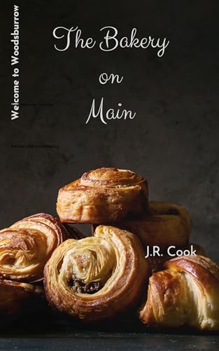The Bakery on Main (Welcome to Woodsburrow, #2) by J.R. Cook | Goodreads