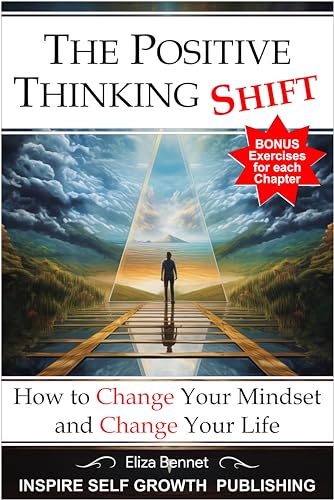 The Positive Thinking Shift: How to Change Your Mindset and Change Your ...