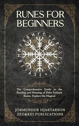 Runes for Beginners: The Comprehensive Guide to the Reading and Meaning ...