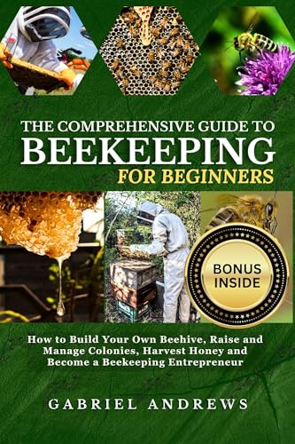 The Comprehensive Guide To Beekeeping For Beginners How To Build Your