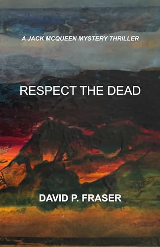 Respect the Dead by David P. Fraser | Goodreads