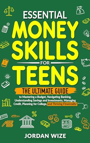 Essential Money Skills for Teens: The Ultimate Guide to Mastering a ...