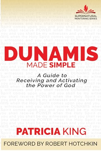 Dunamis Made Simple: A Guide to Receiving and Activating the Power of ...
