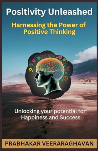 Positivity Unleashed: Harnessing the Power of Positive Thinking ...