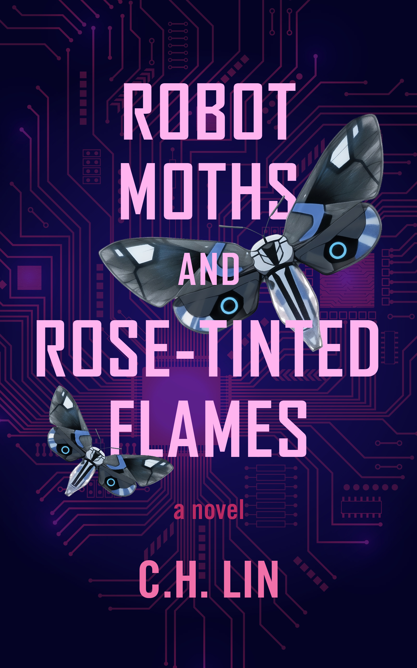 Robot Moths and Rose-Tinted Flames: A Sci-fi Love Story by C.H. Lin ...