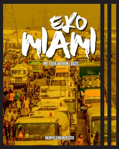 EKO MIAMI: MY TOUR WITHIN LAGOS by AKINYELE AKINLOSOTU | Goodreads