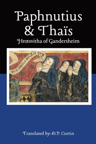 Paphnutius and Thaïs by Hrotsvitha of Gandersheim | Goodreads