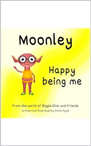Moonley - Happy being me: Biggle-Dink and Friends by Jamie Payne ...