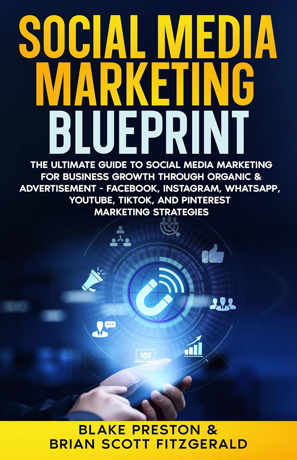 Social Media Marketing Blueprint: The Ultimate Guide to Social Media Marketing for Business ...