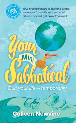 Your Mini Sabbatical: Quit Your Life Temporarily by Colleen Newvine ...