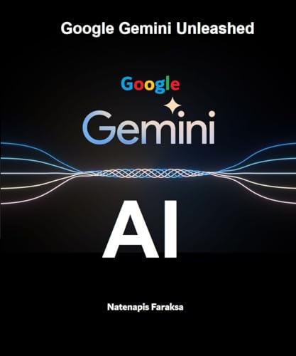 Google Gemini Unleashed: The complete Google Gemini AI book, The ...