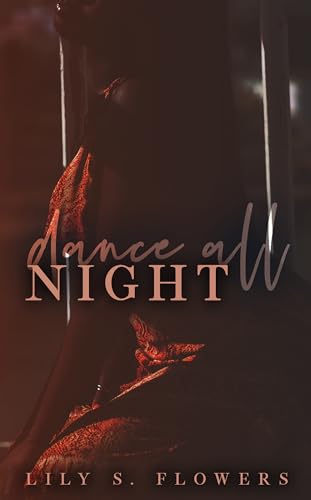 Dance All Night by Lily S. Flowers | Goodreads