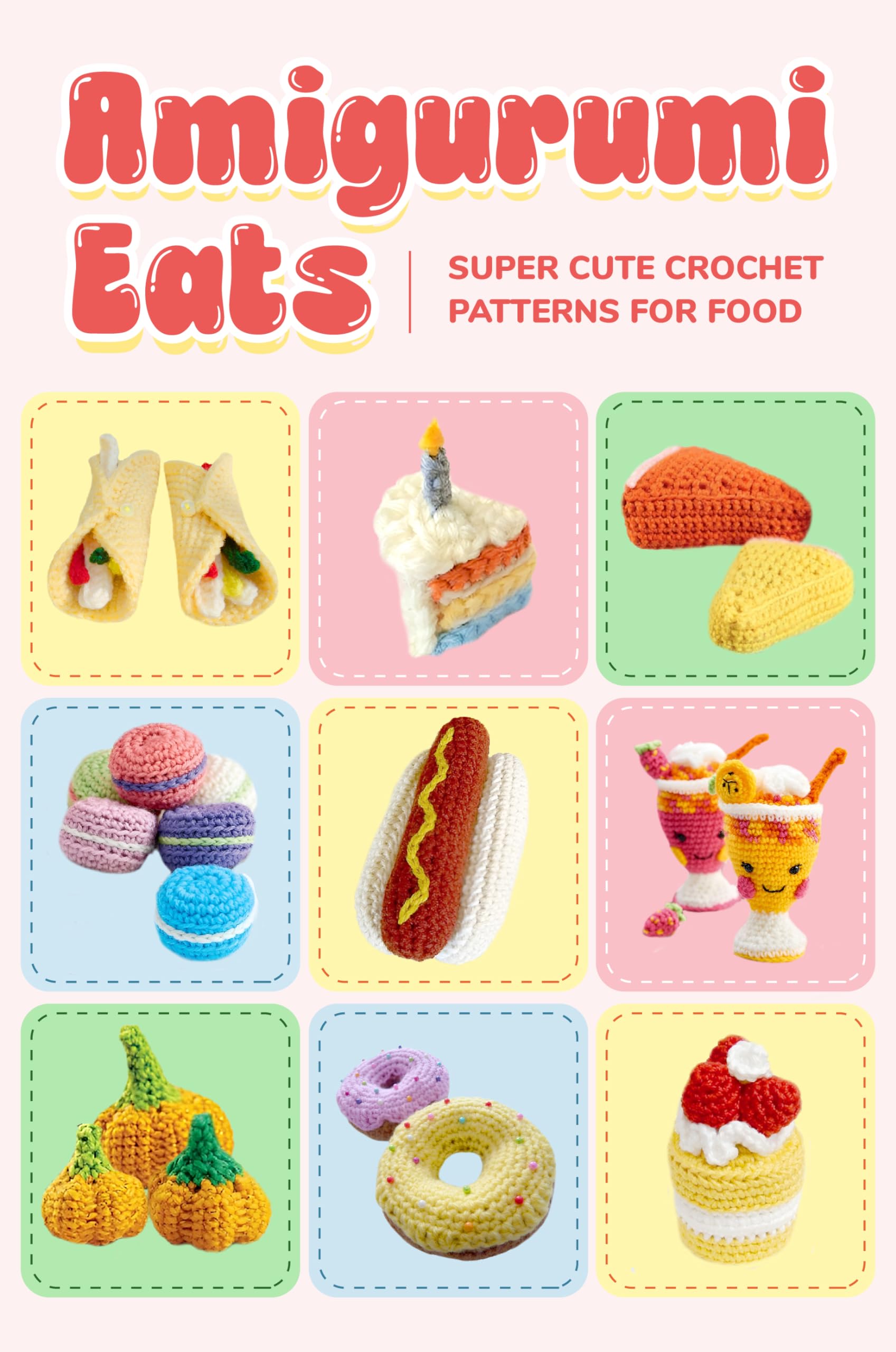 Amigurume Eats: Super Cute Crochet Patterns for Food : Crochet Food ...