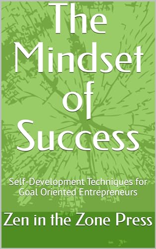 The Mindset of Success: Self-Development Techniques for Goal Oriented ...