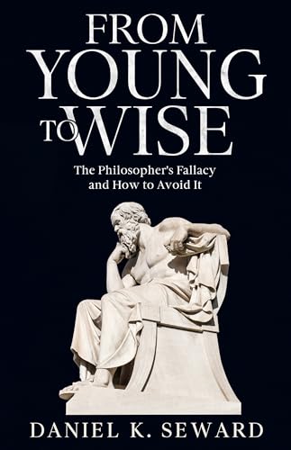 From Young to Wise: The Philosopher's Fallacy and How to Avoid It by ...