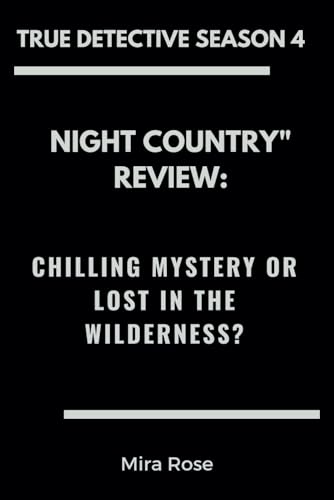 True detective season 4 Night Country" Review:: Chilling Mystery or ...