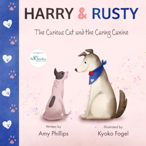 Harry and Rusty: The Curious Cat and the Caring Canine by Amy Phillips ...