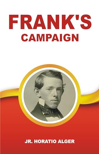 FRANK'S CAMPAIGN by Horatio Alger Jr. | Goodreads