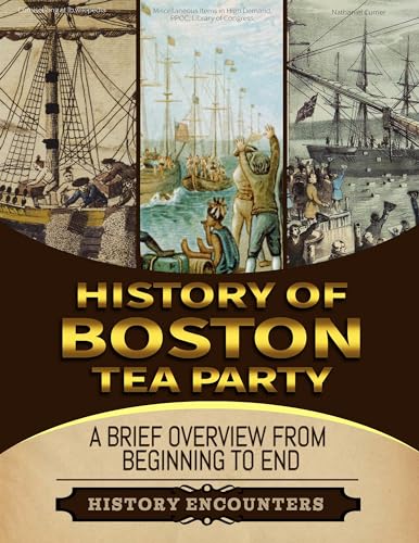 Boston Tea Party: A Brief Overview from Beginning to the End by History ...