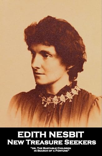 New Treasure Seekers: or, The Bastable Children in Search of a Fortune ...