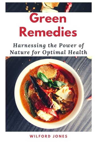 Green Remedies: Harnessing the Power of Nature for Optimal Health by ...