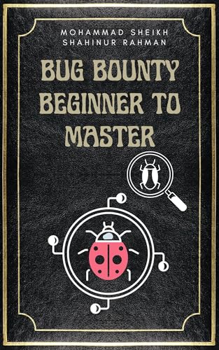 BUG BOUNTY BEGINNER TO MASTER by Mohammad Sheikh Shahinur Rahman ...