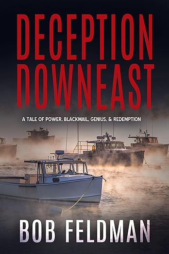 Deception Downeast: A Tale of Power, Blackmail, Genius, and Redemption ...