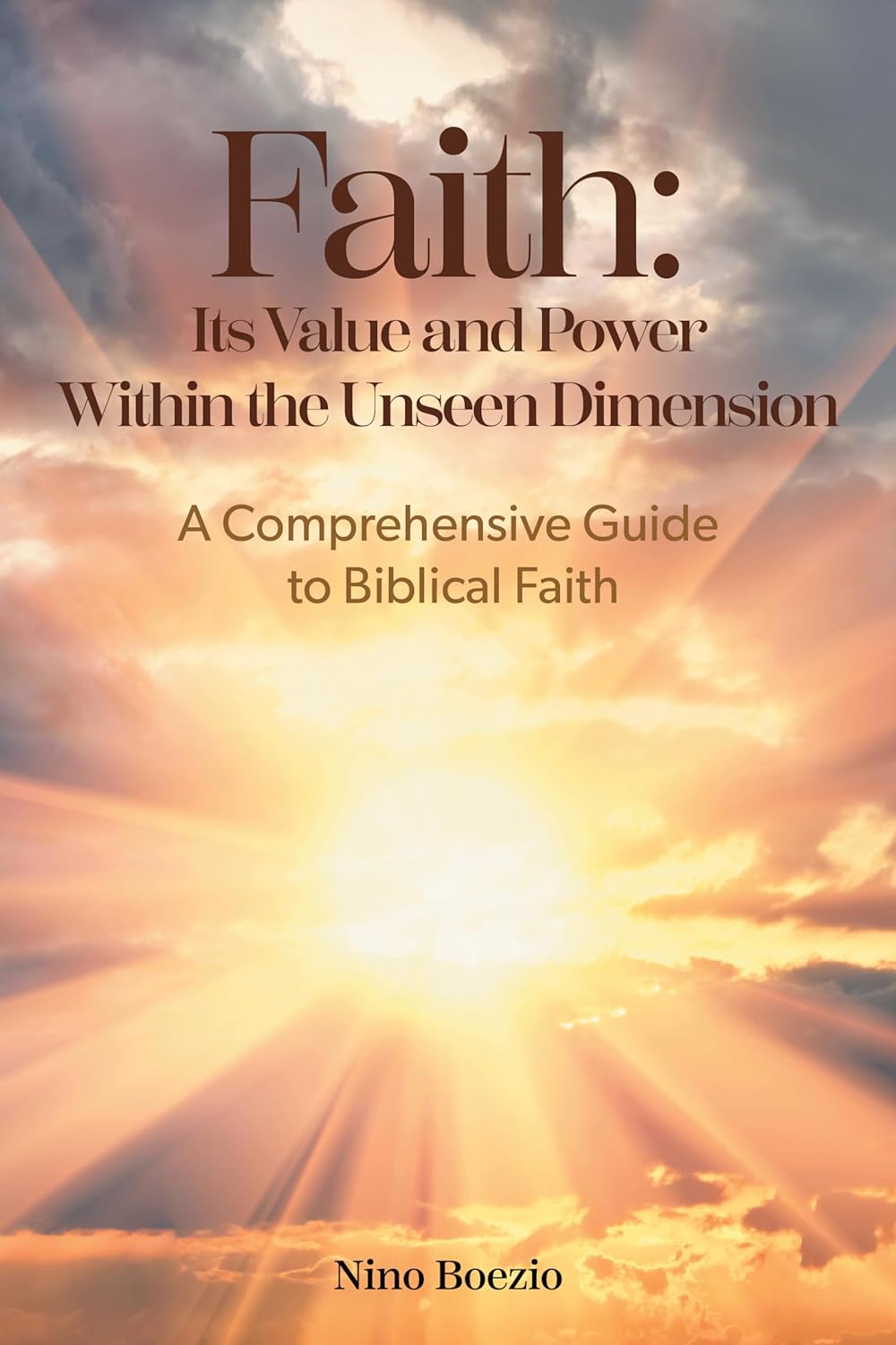 Faith: Its Value and Power Within the Unseen Dimension: A Comprehensive ...
