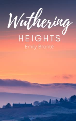 Wuthering Heights: A Gothic Fiction Novel (Annotated) by Emily Brontë ...